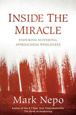 Mark Nepo: Inside the Miracle