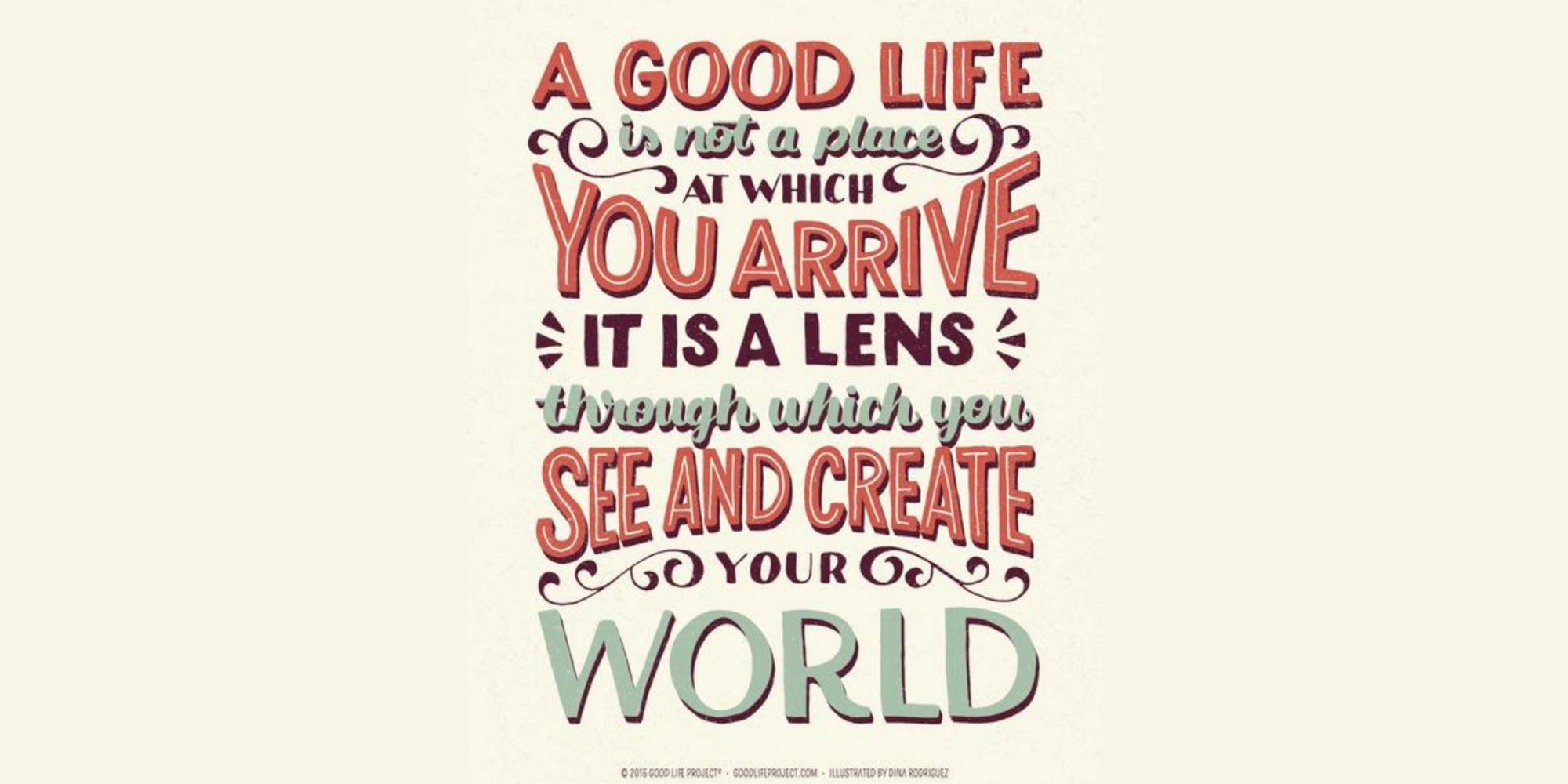 A Good Life is a Practice, Not a Place.