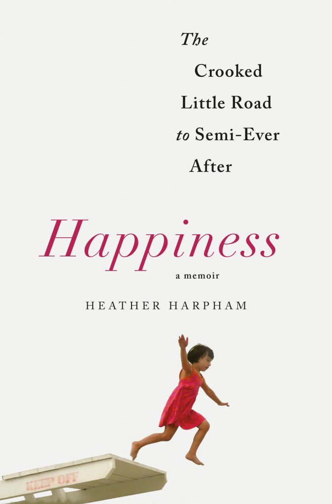 Heather Harpham: Life and Death, Love and Family.