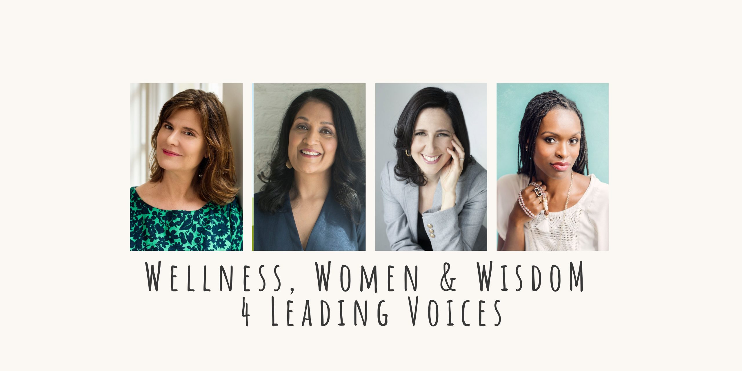 Wellness, Women & Wisdom | 4 Leading Voices